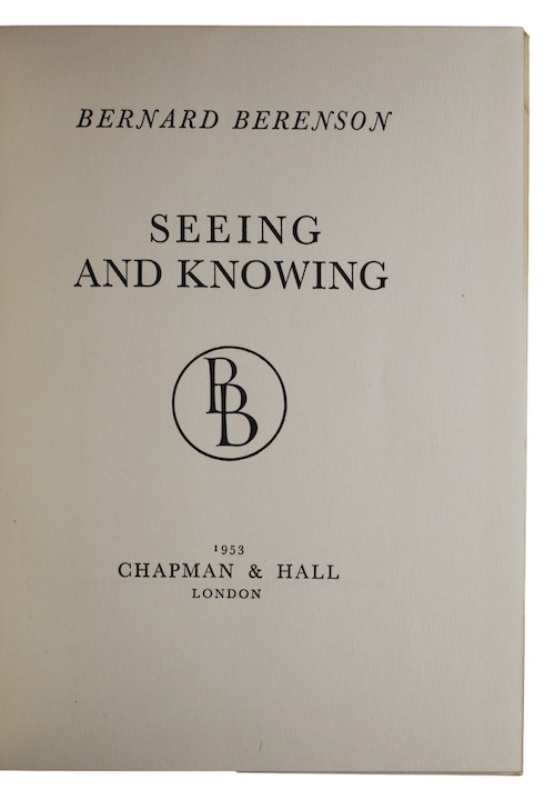 Seeing and knowing by BERENSON, Bernard: (1953) First edition ...