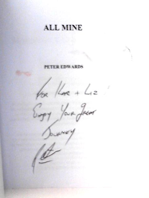 All Mine: A Story Of Obsession von Peter Edwards: Good (2016) Signed by ...