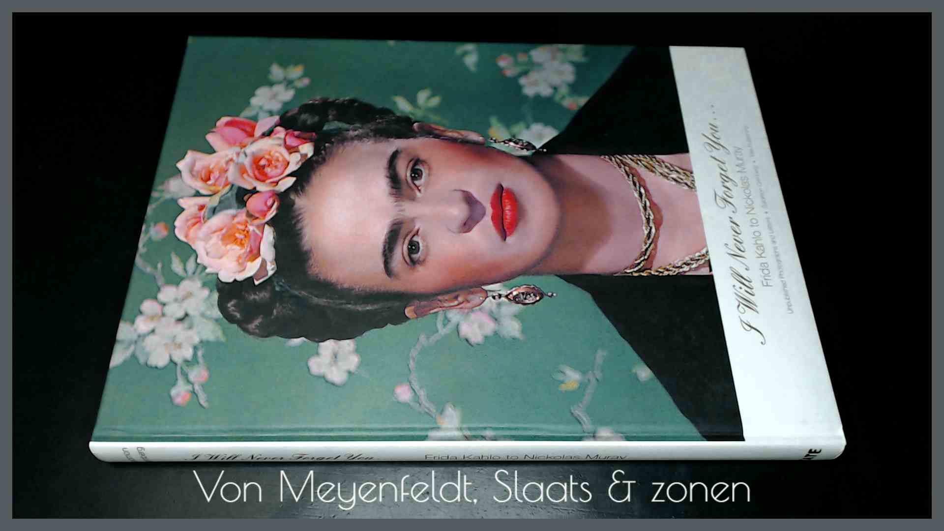 I will never forget you . - Frida Kahlo to Nickolas Muray - Unpublished ...