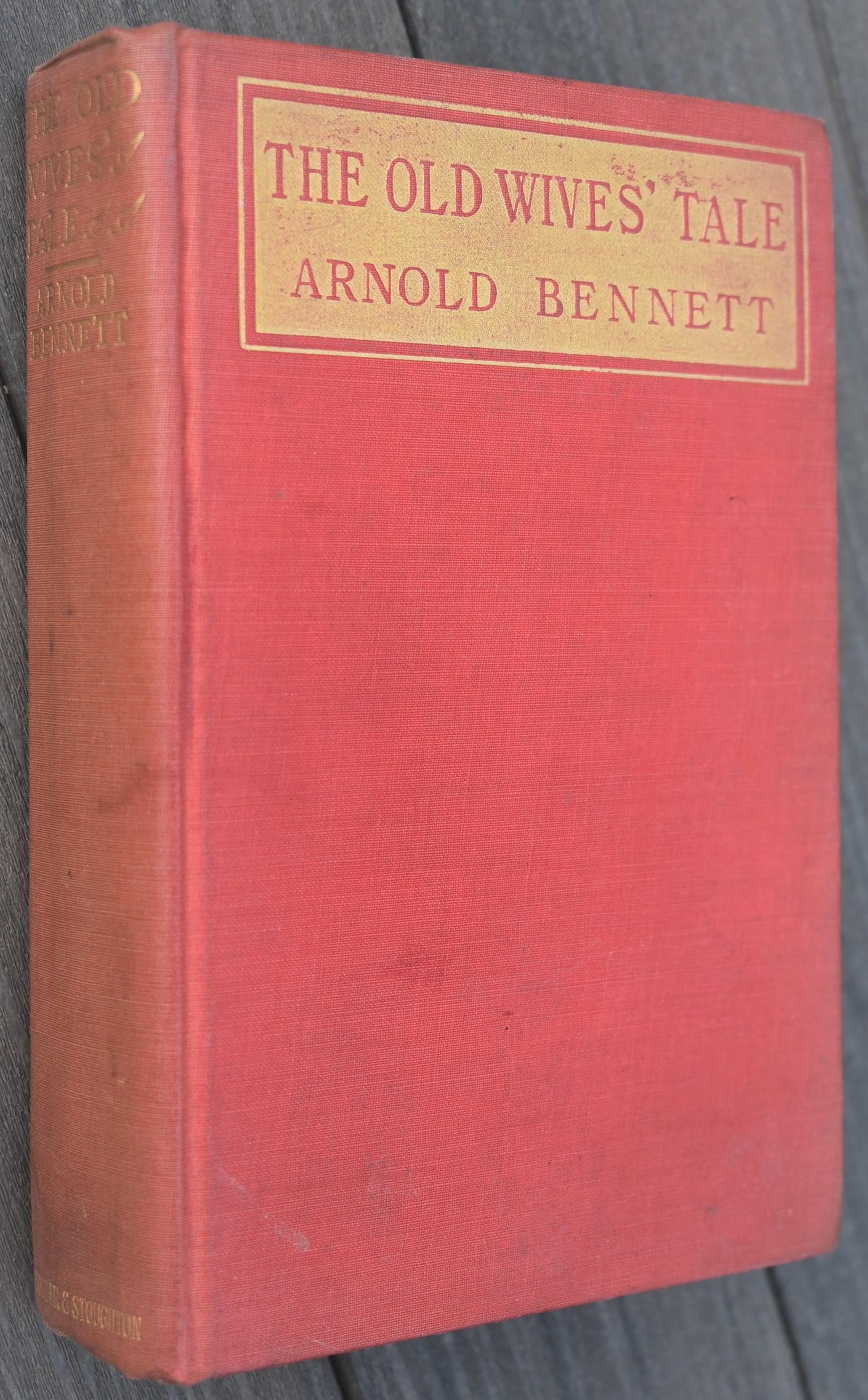 The Old Wives Tale By Arnold Bennett Good Hardcover 1909 1st