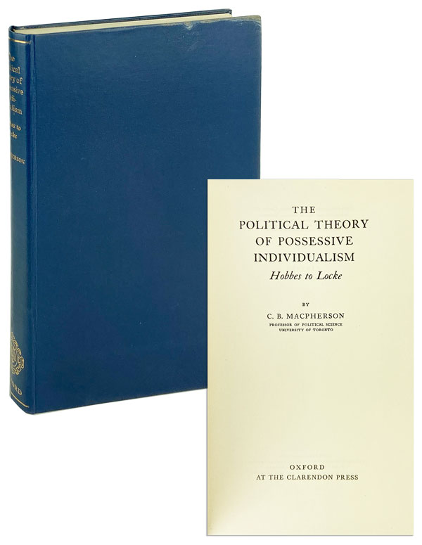 The Political Theory of Possessive Individualism, Hobbes to Locke by C ...
