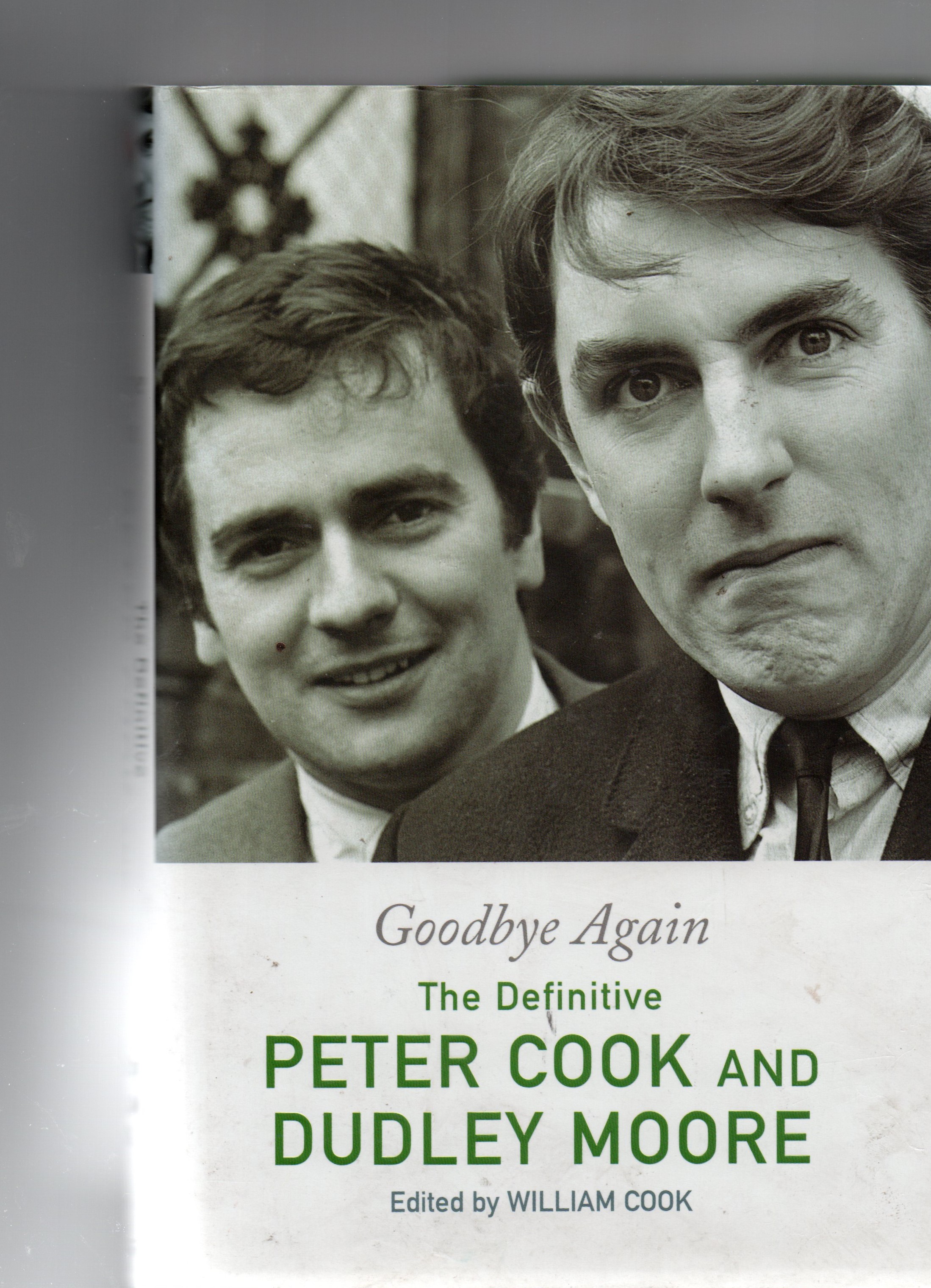 Goodbye Again The Definitive Peter Cook and Dudley Moore by Edited by ...