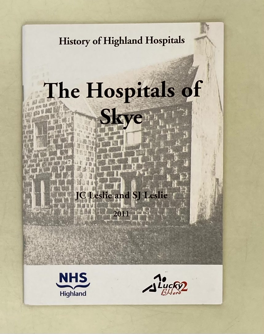 The Hospital of Skye. History of highland hospitals; case study no.1 by ...
