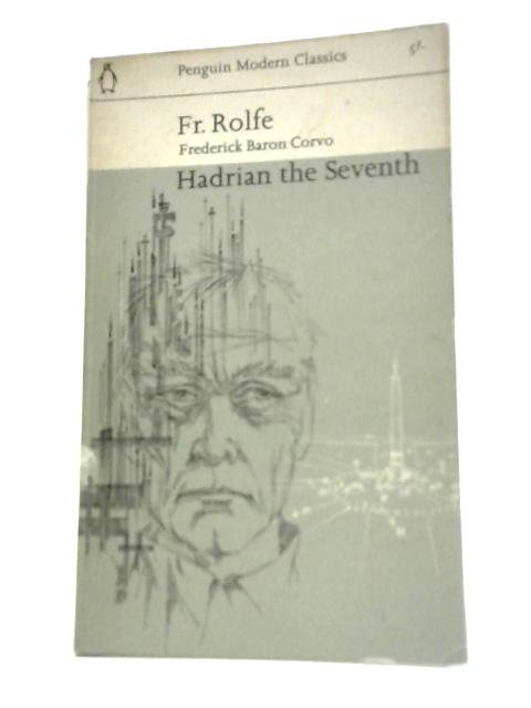 Hadrian the Seventh von Fr.Rolfe (Frederick Baron Corvo): Good (1963 ...