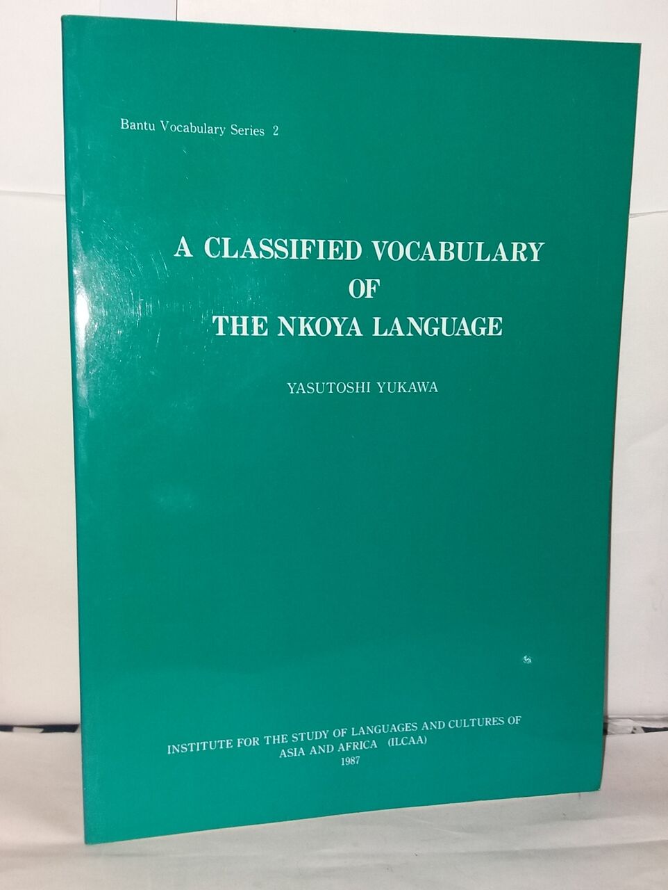 A classified vocabulary of the Nkoya Language by Yukawa Yasutoshi ...