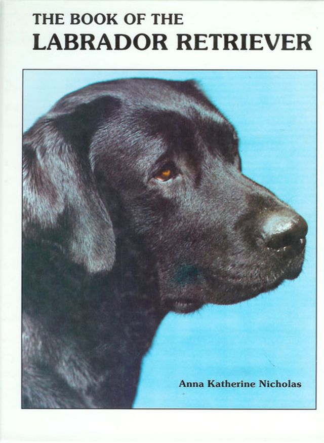THE BOOK OF THE LABRADOR RETRIEVER. By Anna Katherine Nicholas. by ...
