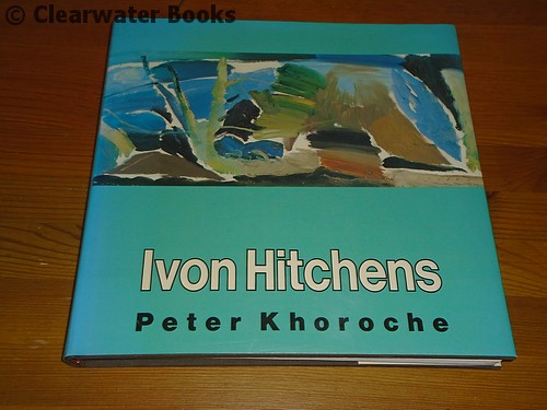 Ivon Hitchens. A monograph. by IVON HITCHENS. Peter Khoroche.: Near ...