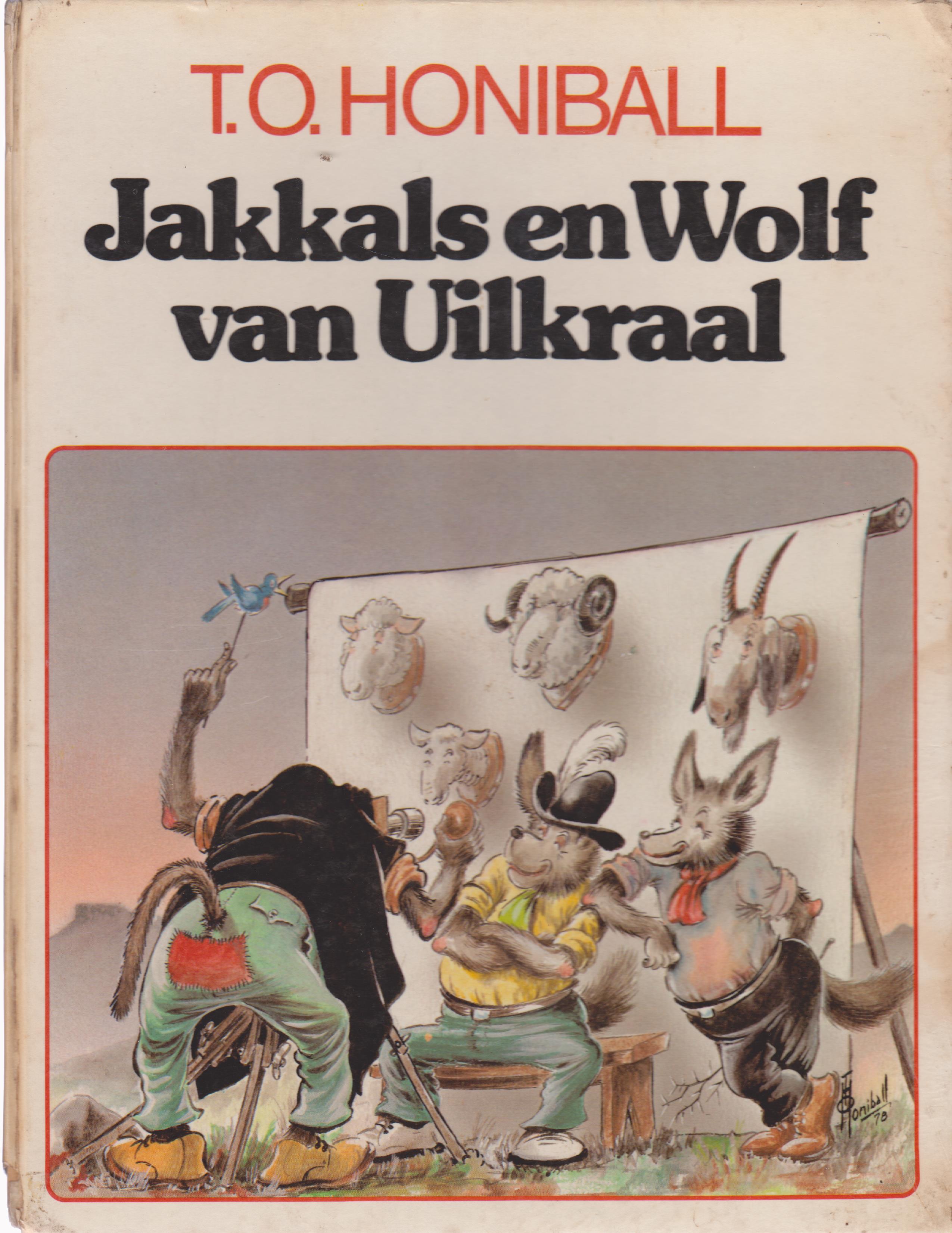 Jakkals en Wolf van Uilkraal by T.O. Honiball: Good Hardcover (1978 ...