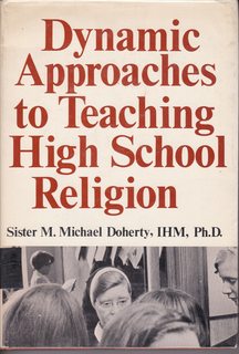 Dynamic Approaches To Teaching High School Religion by Doherty, Sister ...
