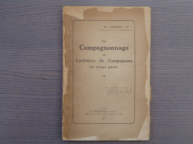 LE COMPAGNONNAGE ou Confrérie de Compagnons du temps passé. by LAURENT ...