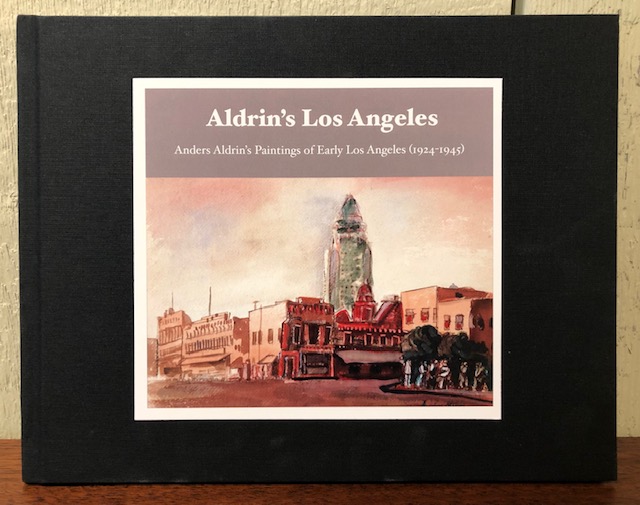 ALDRIN'S LOS ANGELES: Anders Aldrin's Paintings of Early Los Angeles ...