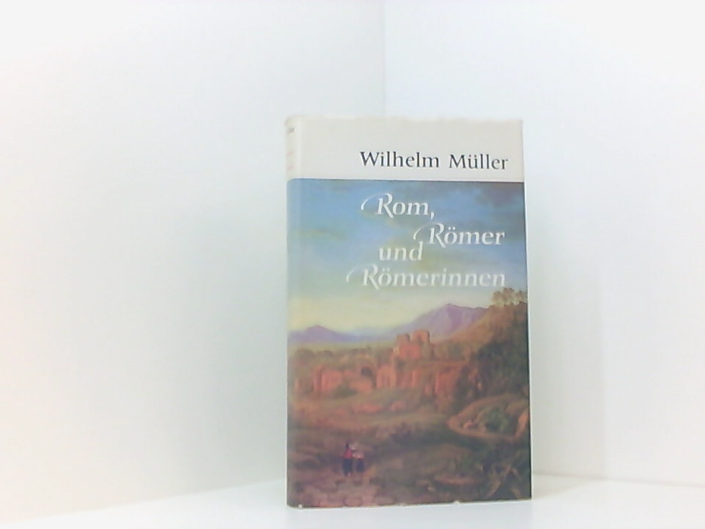 Rom, Römer und Römerinnen von Müller, Wilhelm:: Gut Gebundene Ausgabe ...