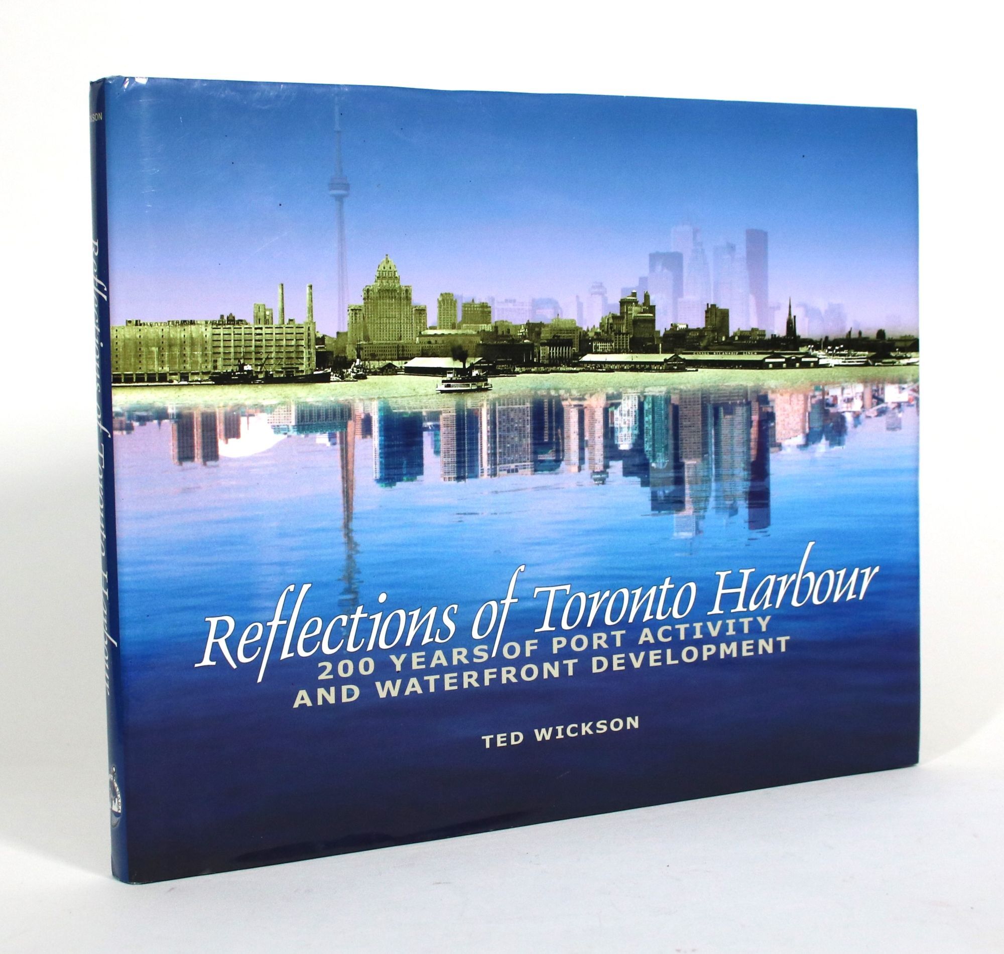 Reflections of Toronto Harbour: 200 Years of Port Activity and ...