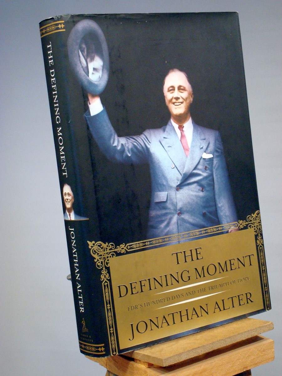 The Defining Moment: FDR's Hundred Days and the Triumph of Hope by Alter, Jonathan: Very Good ...