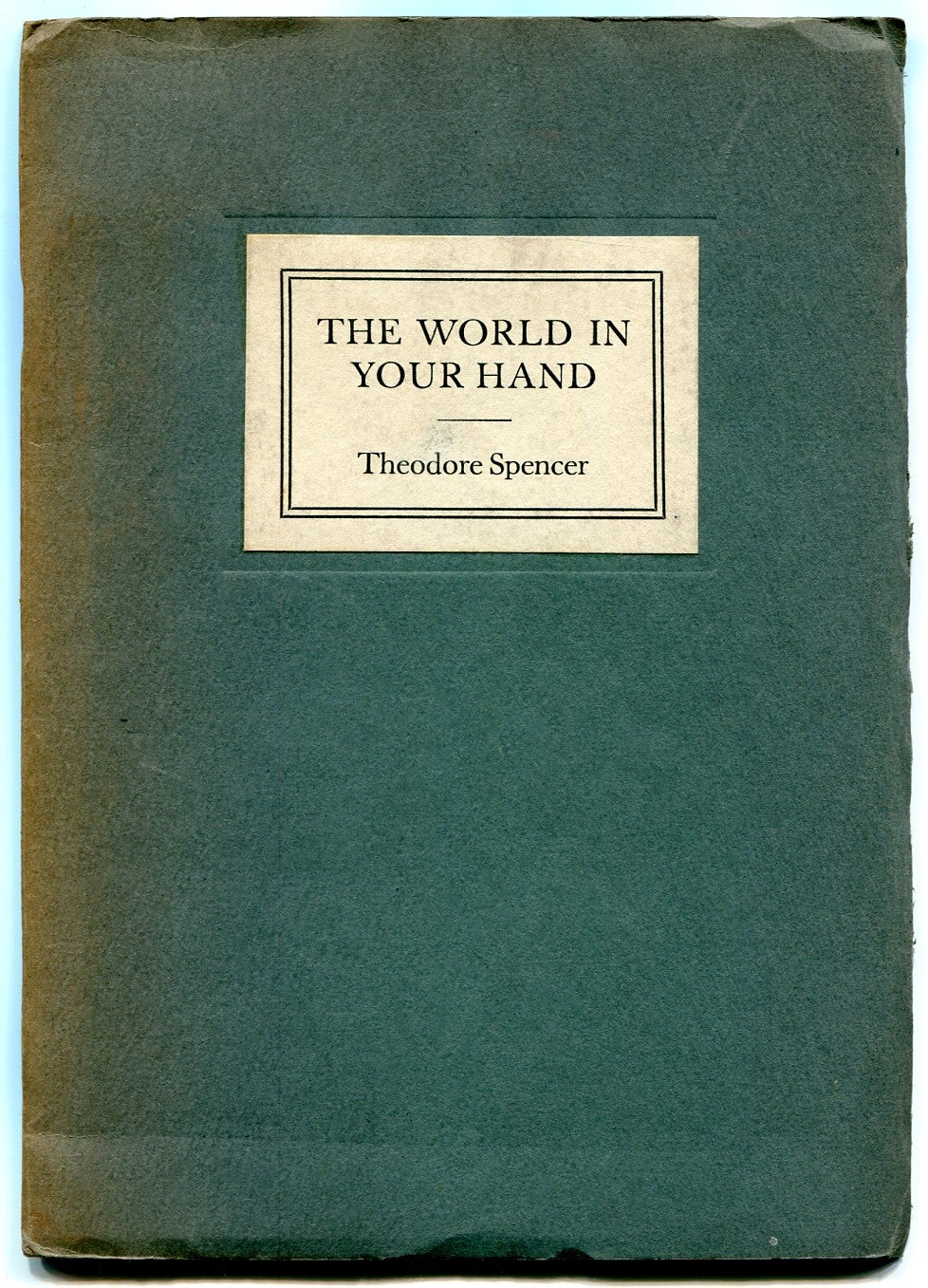 The World in Your Hand by SPENCER, Theodore: Very Good Softcover (1943 ...