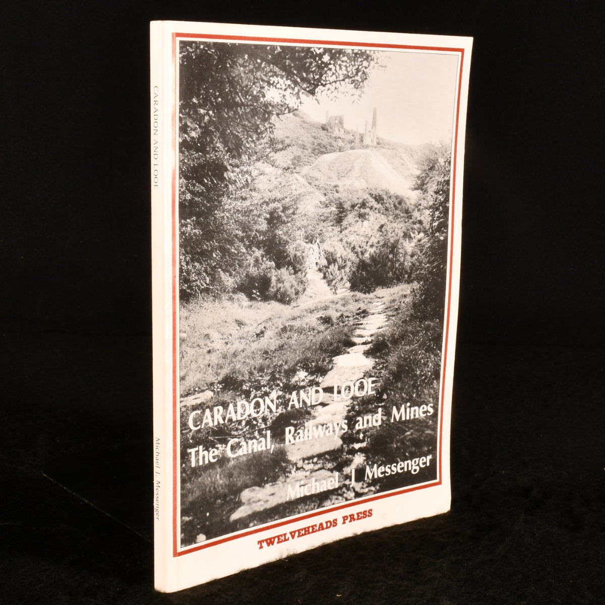 Caradon And Looe The Canal Railways And Mines By Michael J Messenger Near Fine Paperback