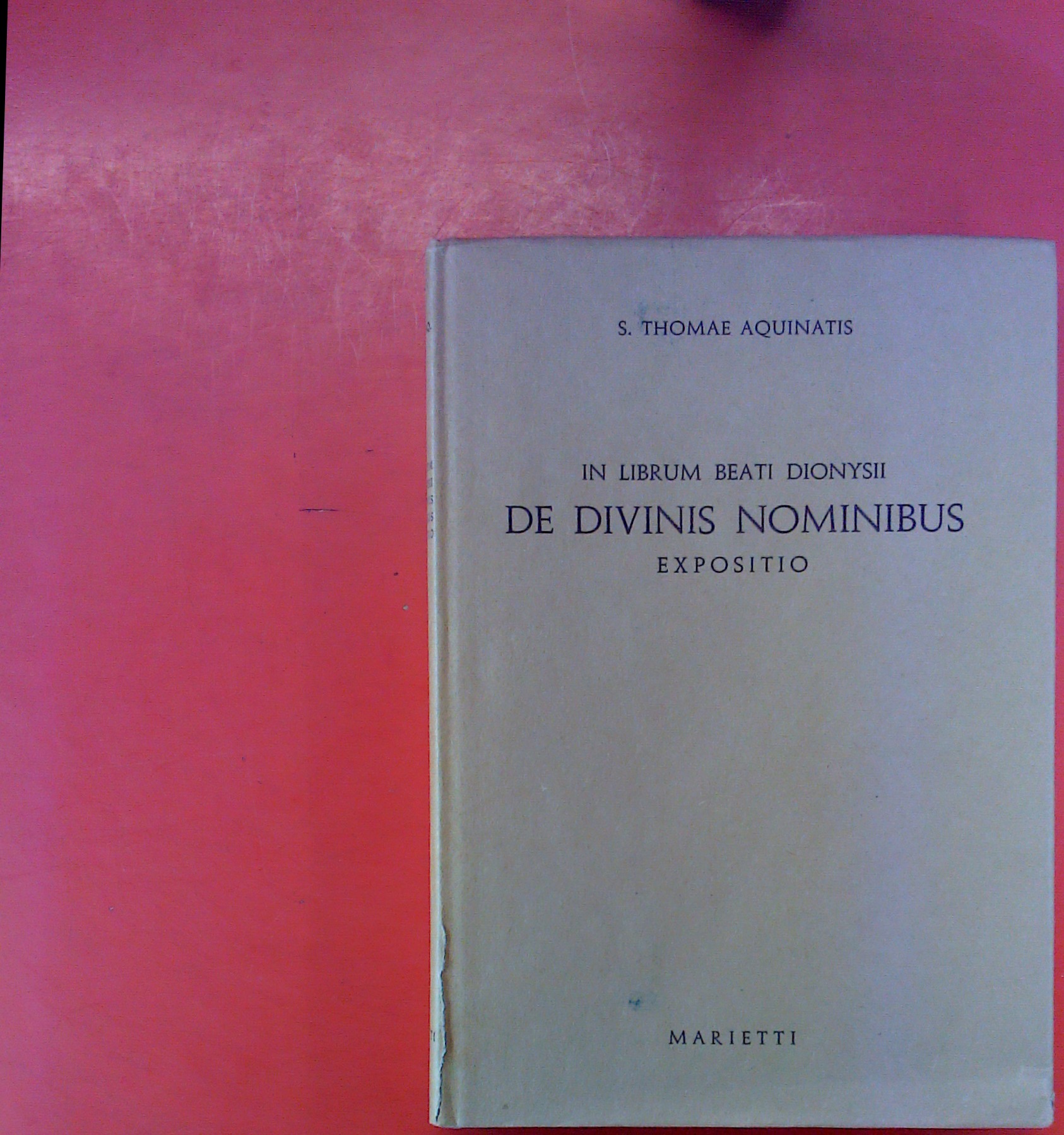 In Librum Beati Dionysii De Divinis Nominibus Expositio von S. Thomae ...