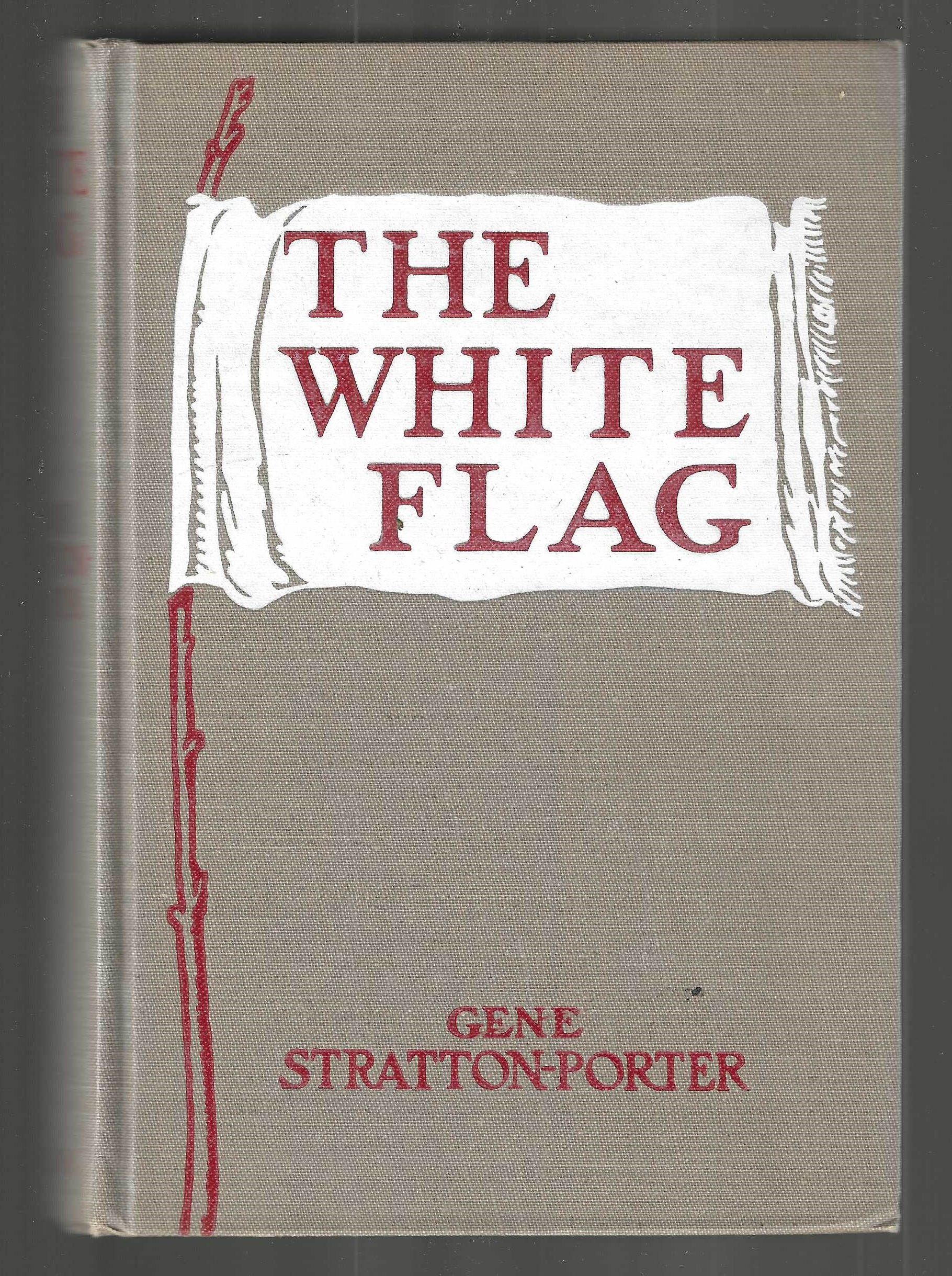 The White Flag by Gene Stratton-Porter: Very Good Hardcover (1923 ...