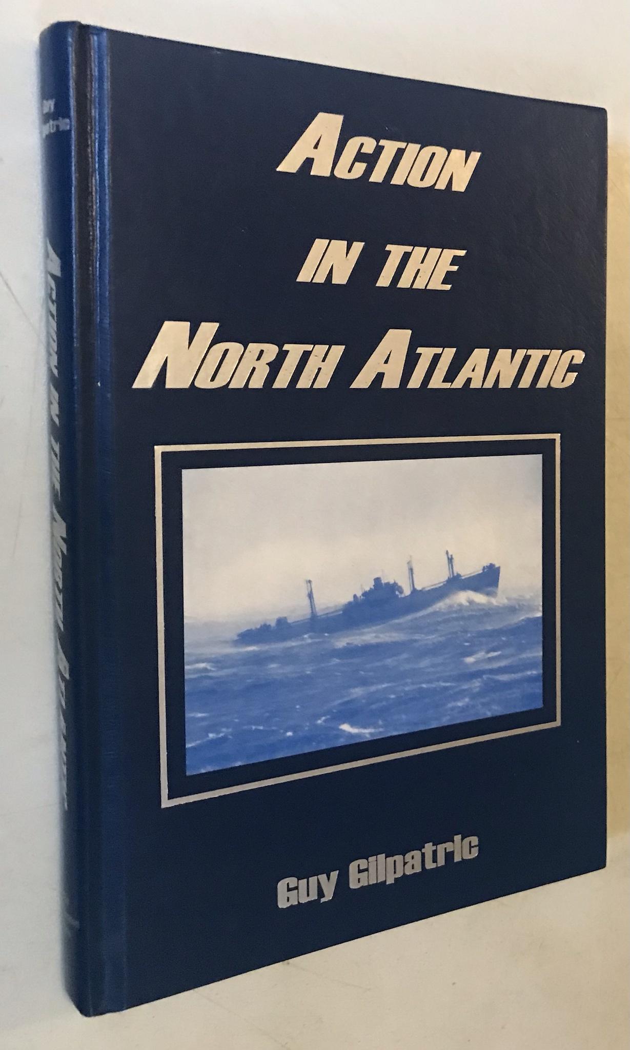 Action In the North Atlantic by Jaffee, Walter W.; Gilpatric, Guy: Very ...