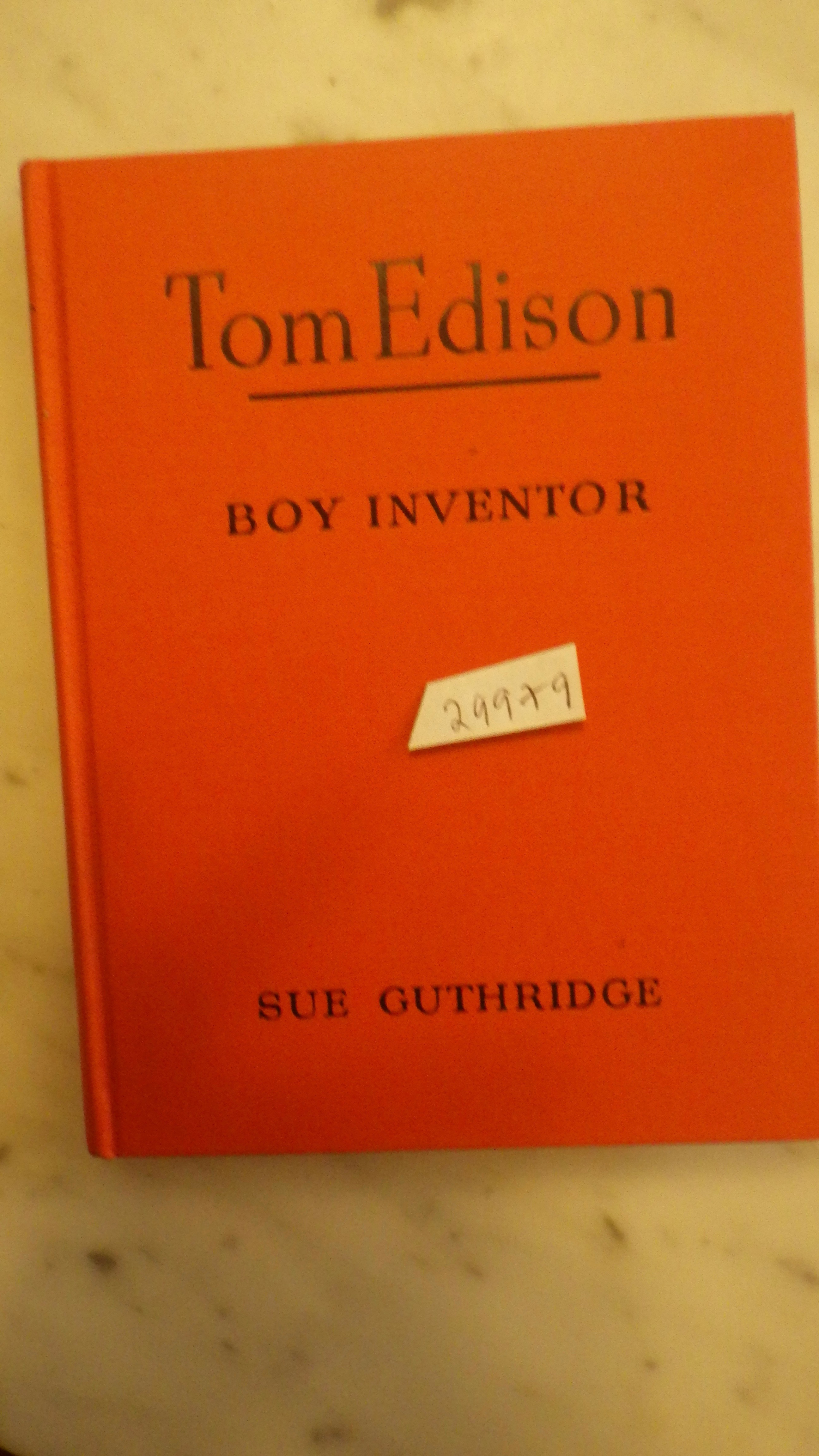 TOM EDISON BOY INVENTOR, BY Sue Guthridge CHILDHOOD FAMOUS AMERICANS ...