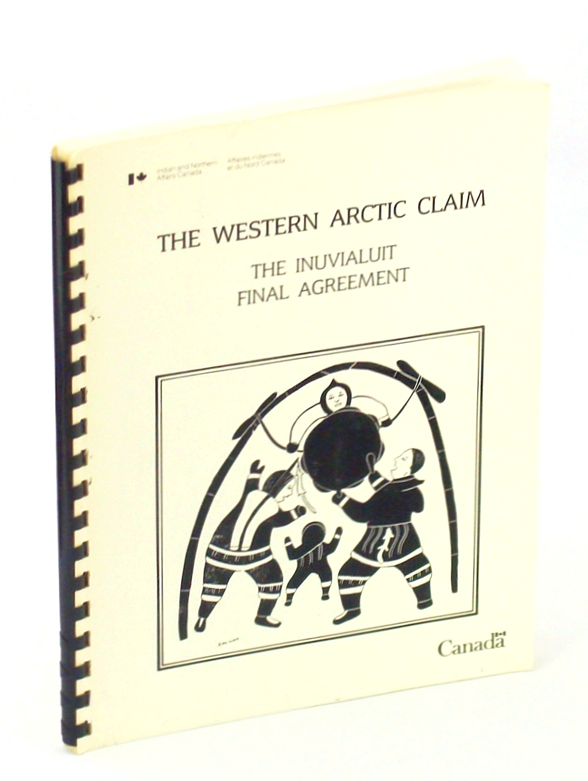 The Western Arctic Claim: The Inuvialuit Final Agreement by Government ...