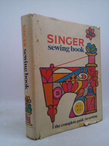 Singer Sewing Book The Complete Guide to Sewing by cunningham, gladys ...