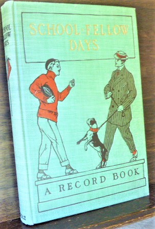 SCHOOL-FELLOW DAYS, A RECORD BOOK by WILSON, CLARA POWERS, Designed and ...