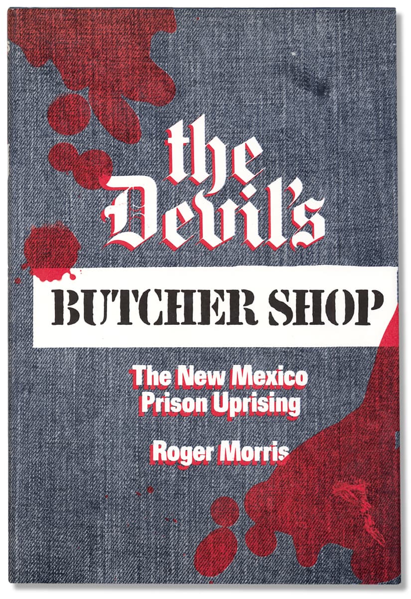The Devil s Butcher Shop. The New Mexico Prison Uprising by Roger ...