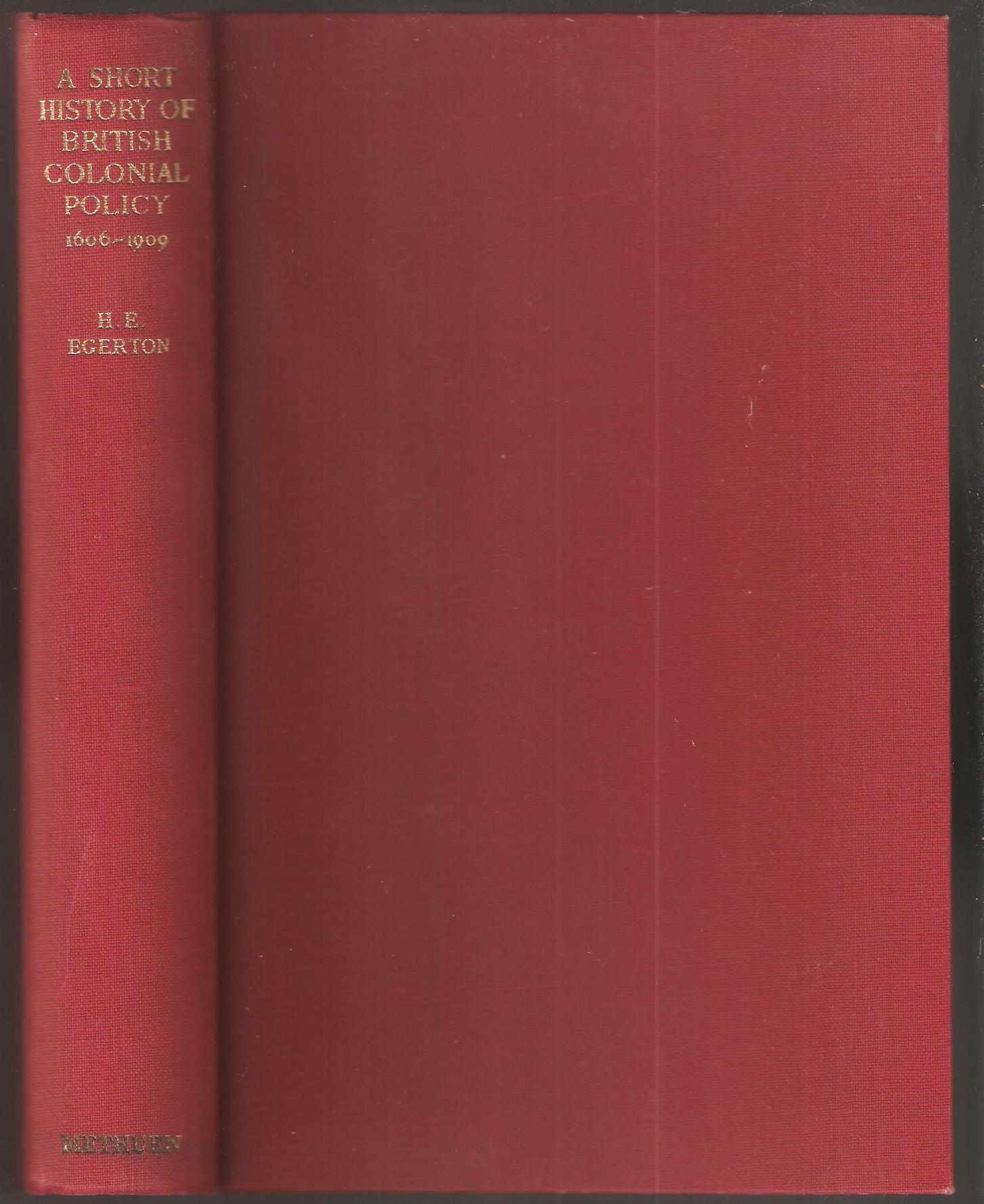 A Short History of British Colonial Policy 1606-1909 by Egerton, Hugh ...