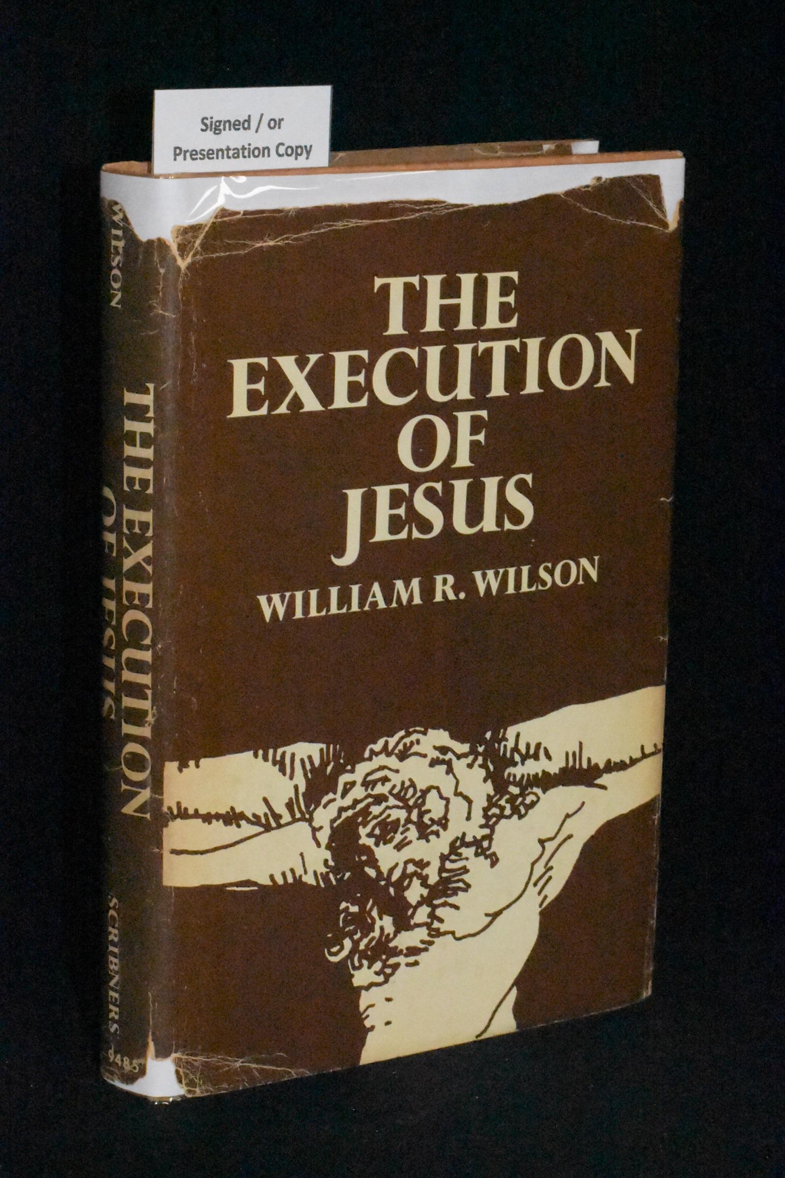 The Execution of Jesus by William R. Wilson (AUTHOR SIGNED): Very Good ...