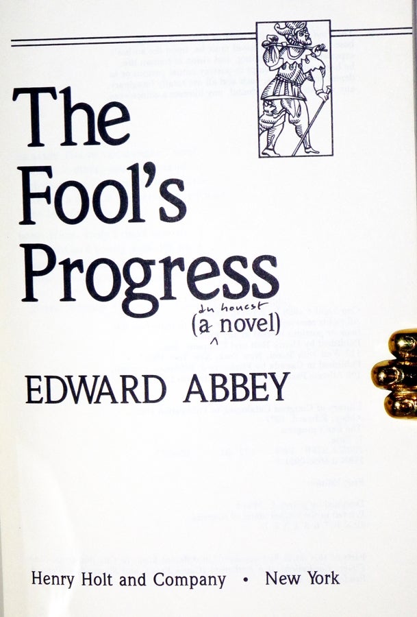 The Fool's Progress; an Honest Novel by Abbey, Edward: First Edition ...