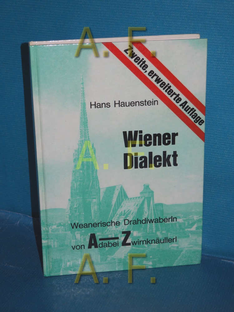 Wiener Dialekt. Weanerische Drahdiwaberln von A-Z. von Hauenstein, Hans ...