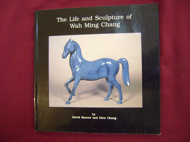 The Life and Sculpture of Wah Ming Chang. Signed by Wah Chang. by ...