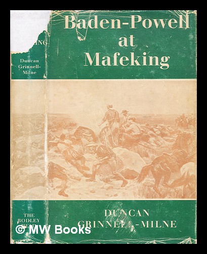 Baden-Powell at Mafeking / by Duncan Grinnell-Milne ; with a foreword ...