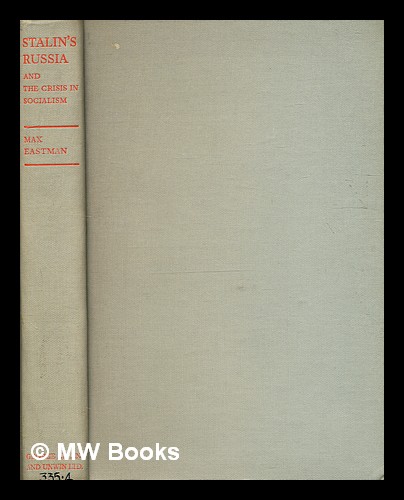 Stalin's Russia and the crisis in socialism / by Max Eastman by Eastman ...