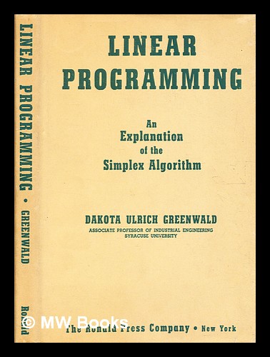 Linear Programming An Explanation Of The Simplex Algorithm Dakota Ulrich Greenwald By