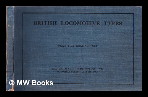 British locomotive types / compiled by the Railway Gazette from ...