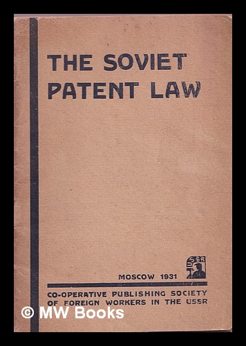 The Soviet patent law : full text of the decree of April 9, 1931 by ...