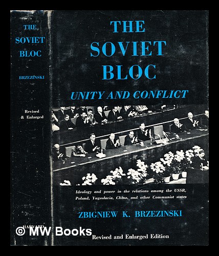 The Soviet bloc : unity and conflict / by Zbigniew K. Brzezinski by ...