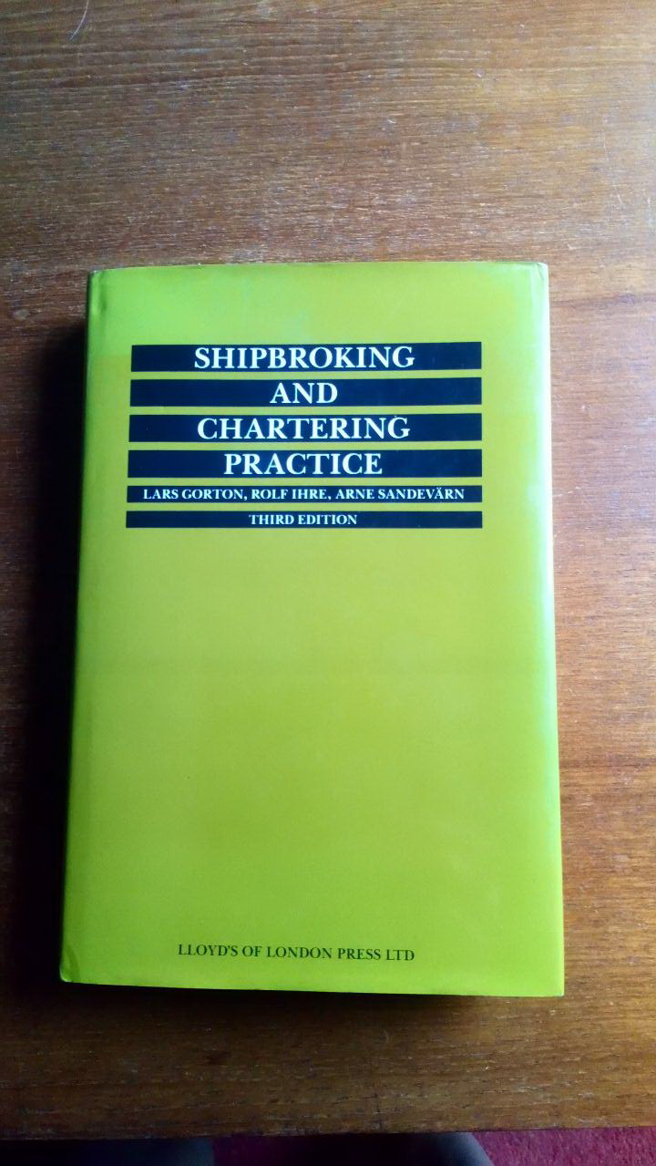 Shipbroking and Chartering Practice by Gorton, Lars; Ihre, Rolf and ...