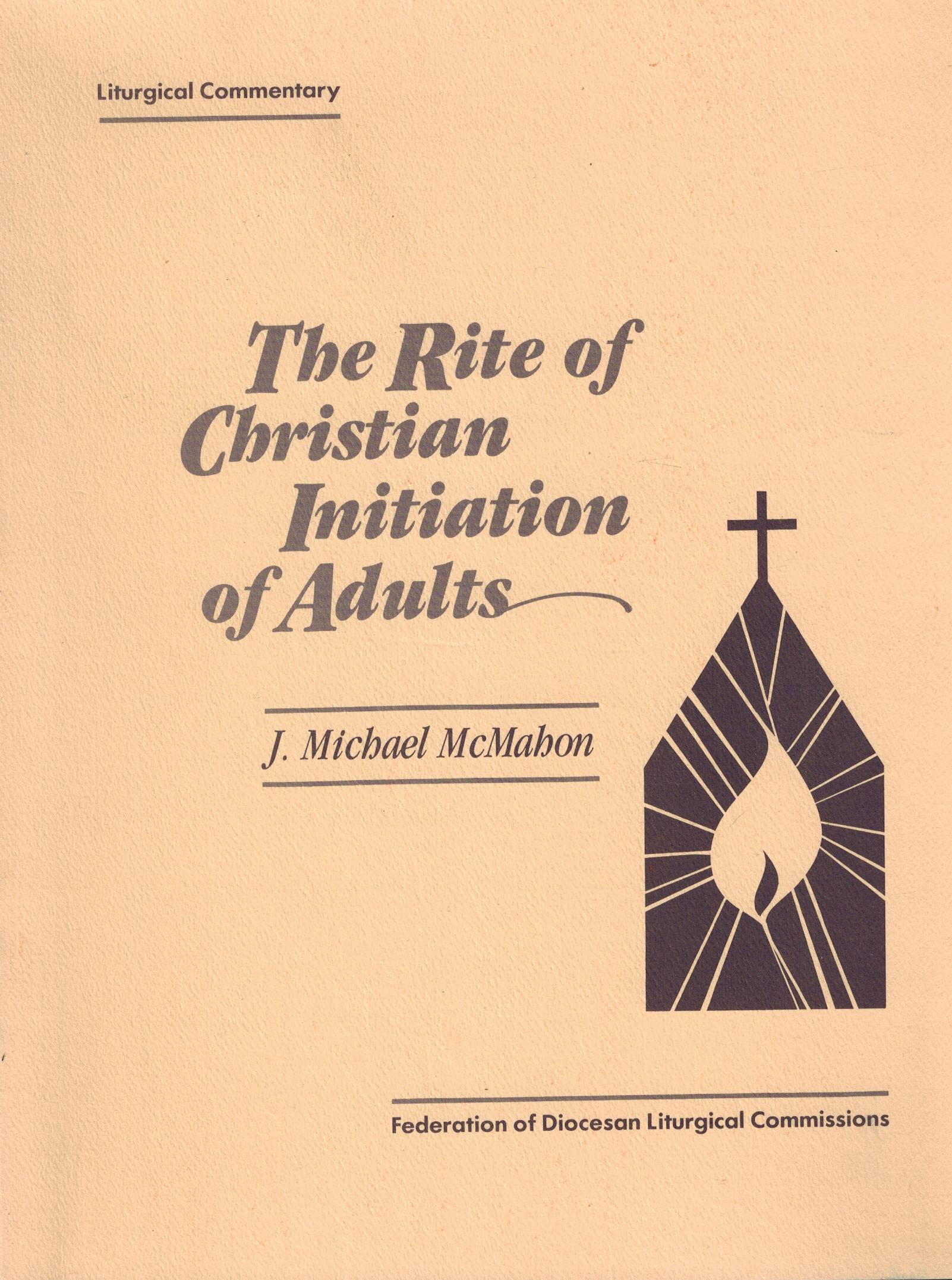 The Rite of Christian Initiation for Adults by J. Michael McMahon: Very ...