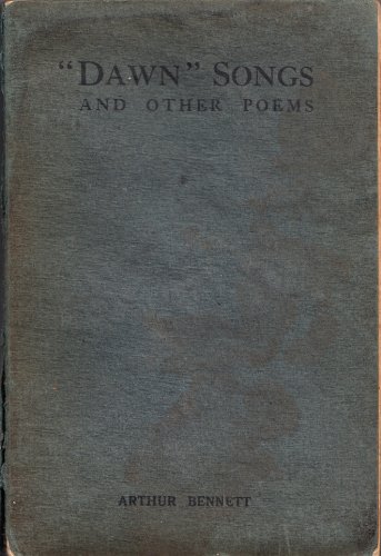 "Dawn" Songs and Other Poems by Arthur Bennett: Good Hardcover (1920 ...