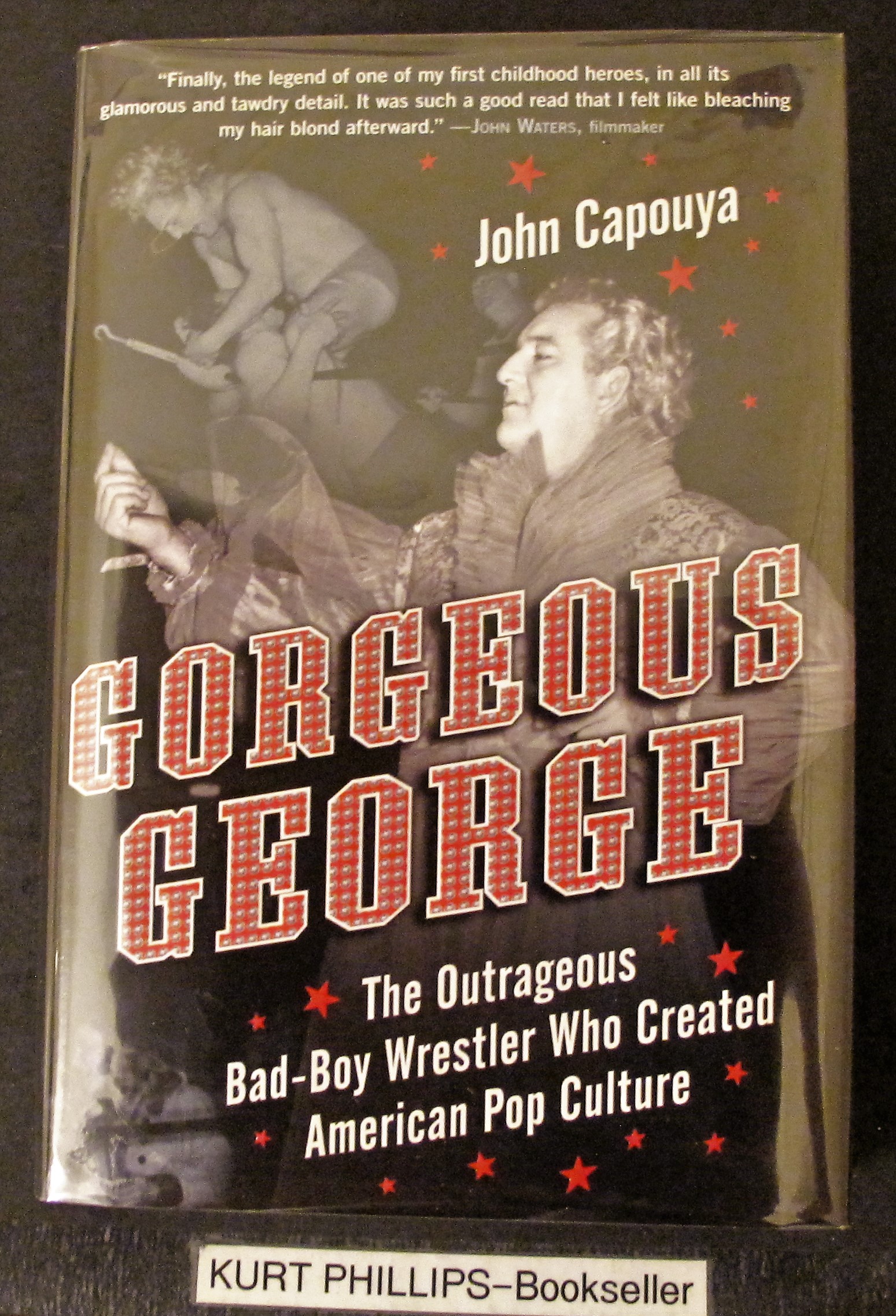 Gorgeous George: The Outrageous Bad-Boy Wrestler Who Created American ...