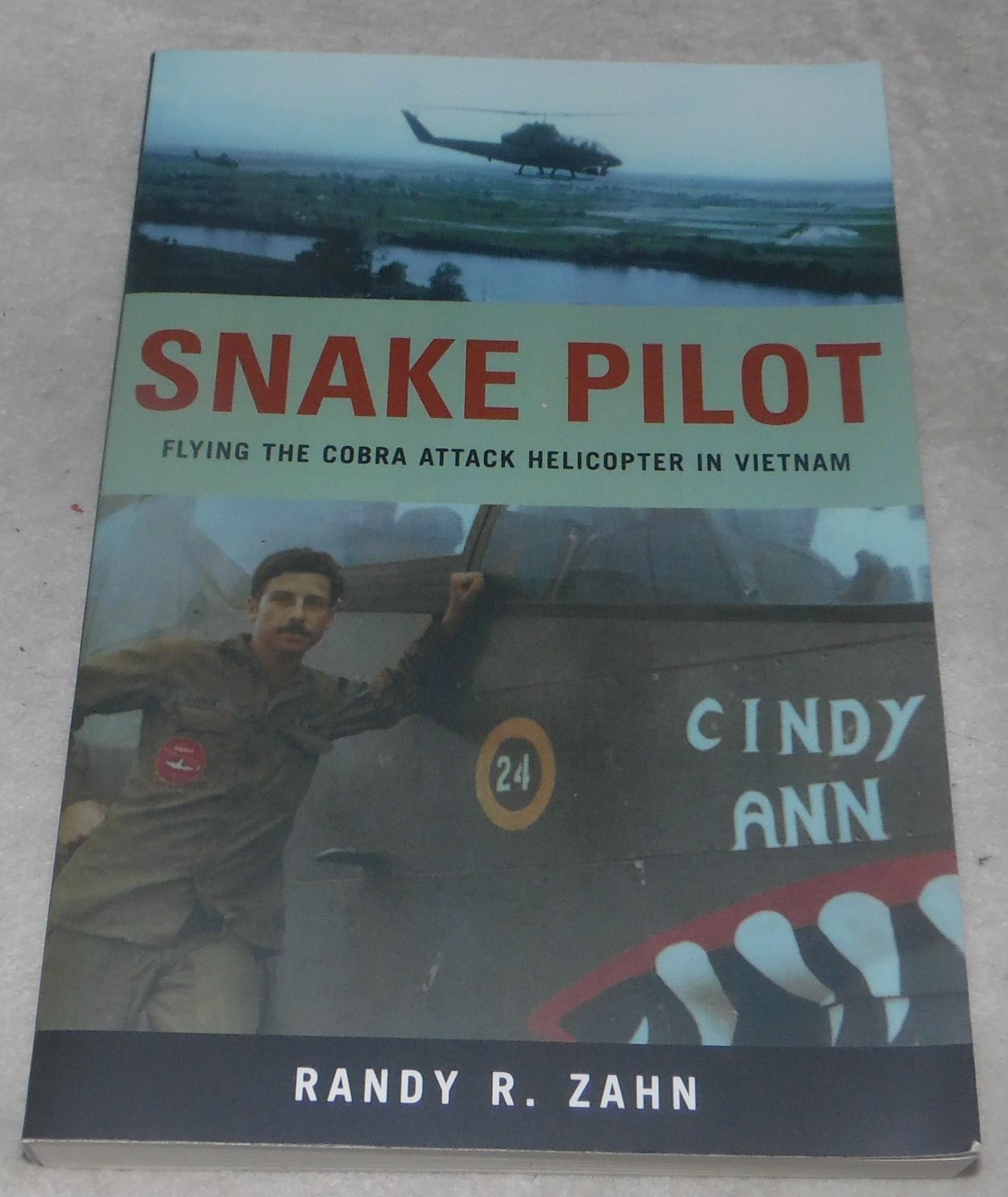Snake Pilot: Flying the Cobra Attack Helicopter in Vietnam by Zahn ...