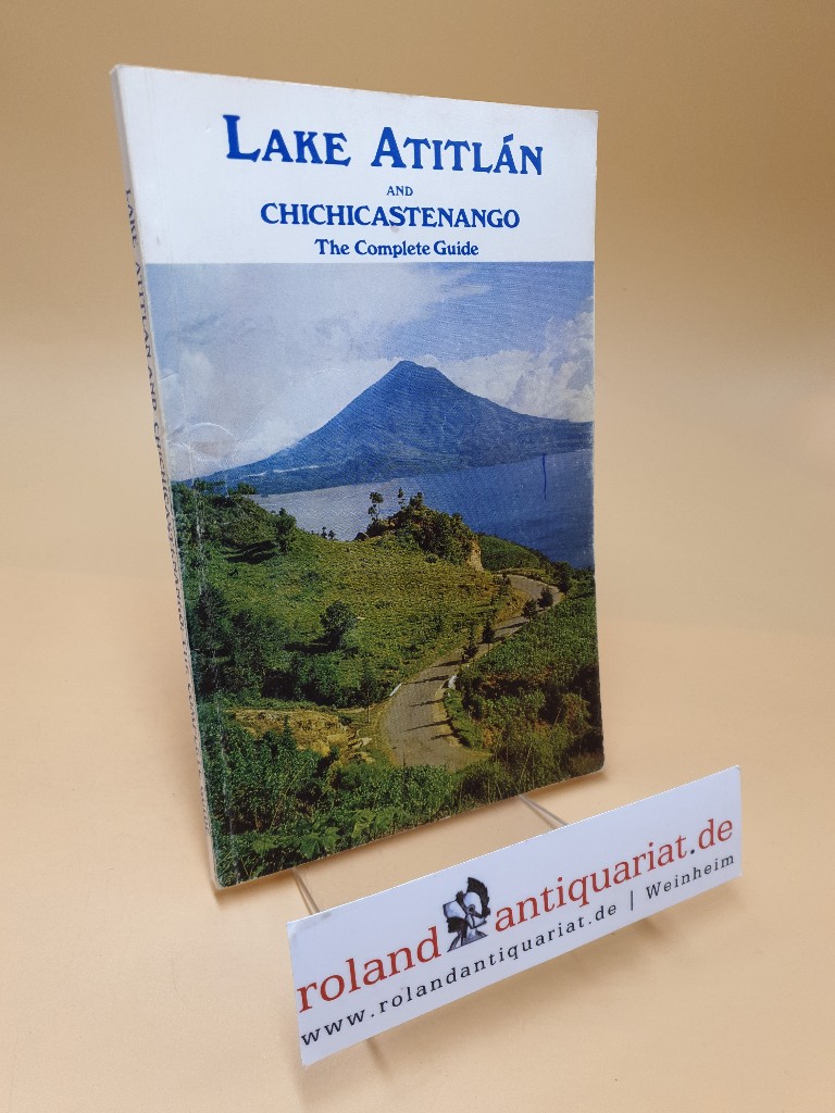 Lake Atitlan and Chichicastenango ; The complete guide von Glassman ...