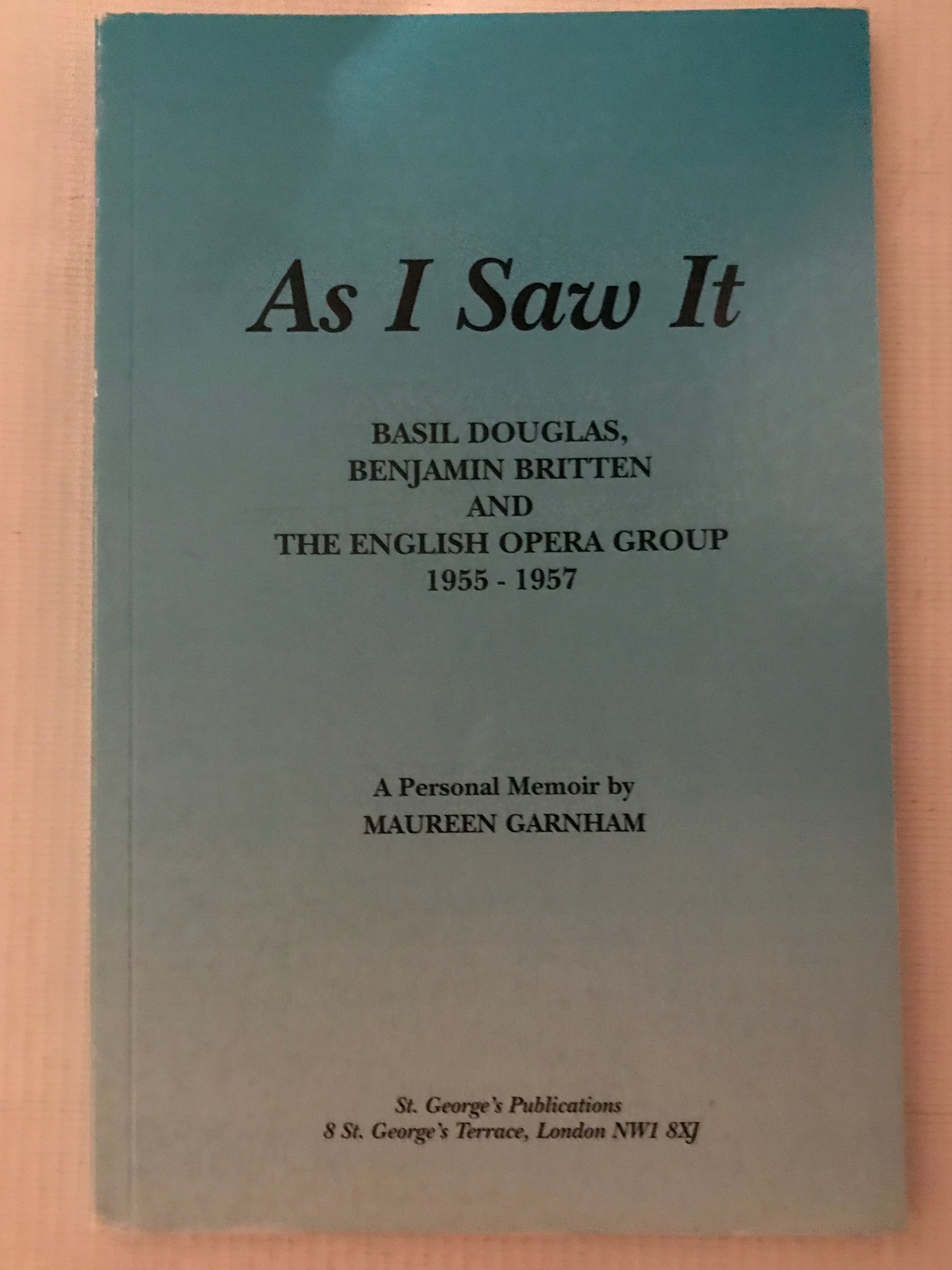 As I Saw It: Basil Douglas, benjamin Britten and the English Opera ...
