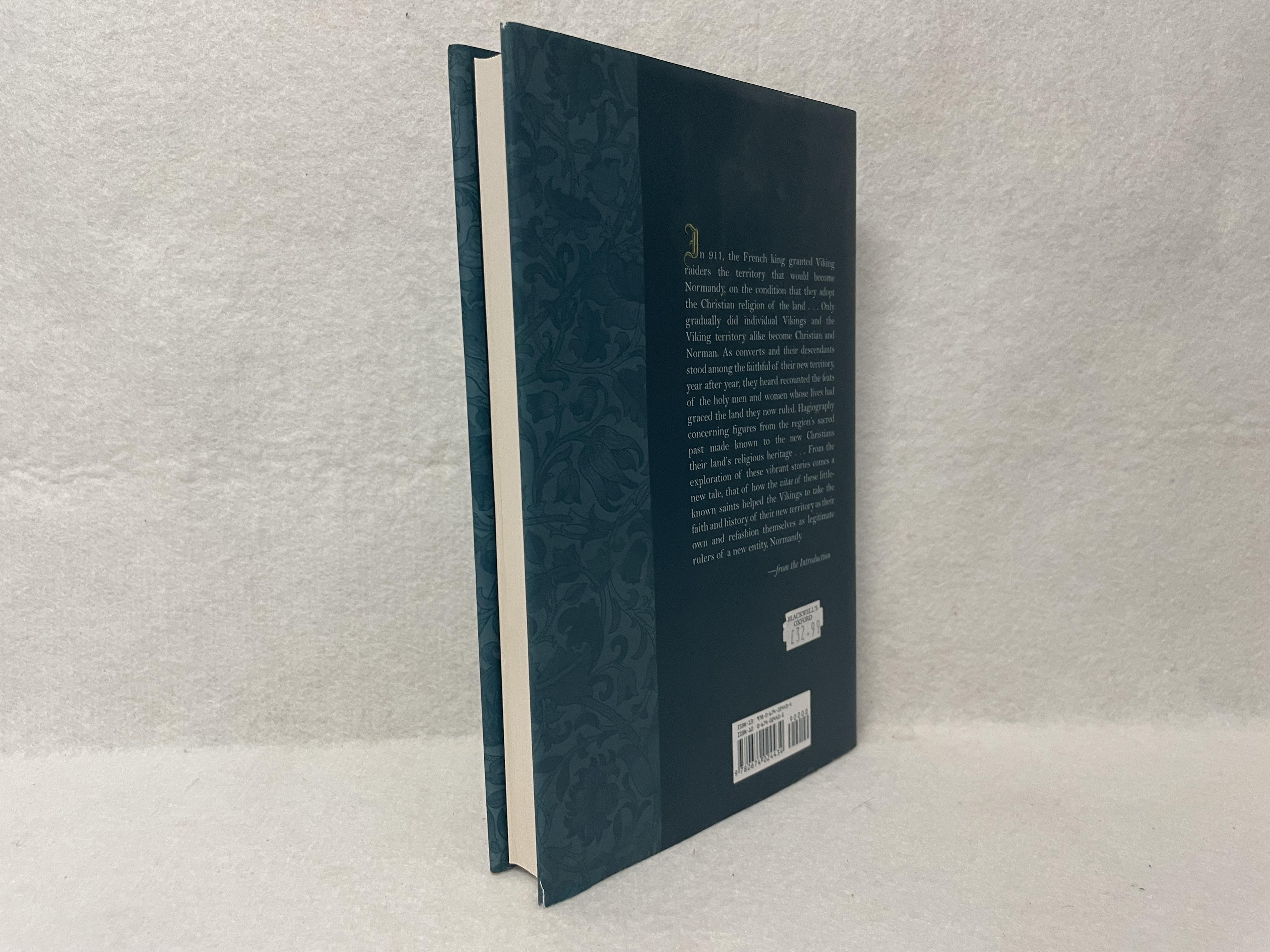 Imagining the Sacred Past: Hagiography and Power in Early Normandy by ...