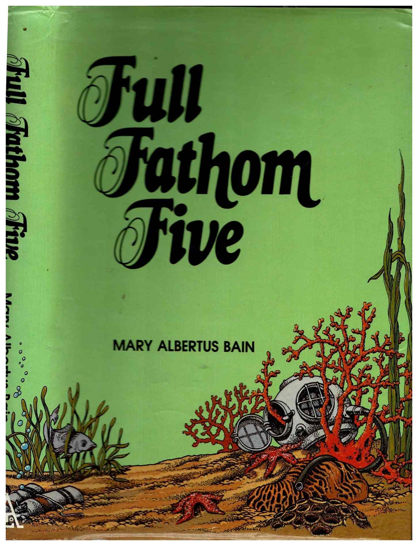 Full Fathom Five by Bain, Mary Albertus: Boards (1982) 1st edition ...