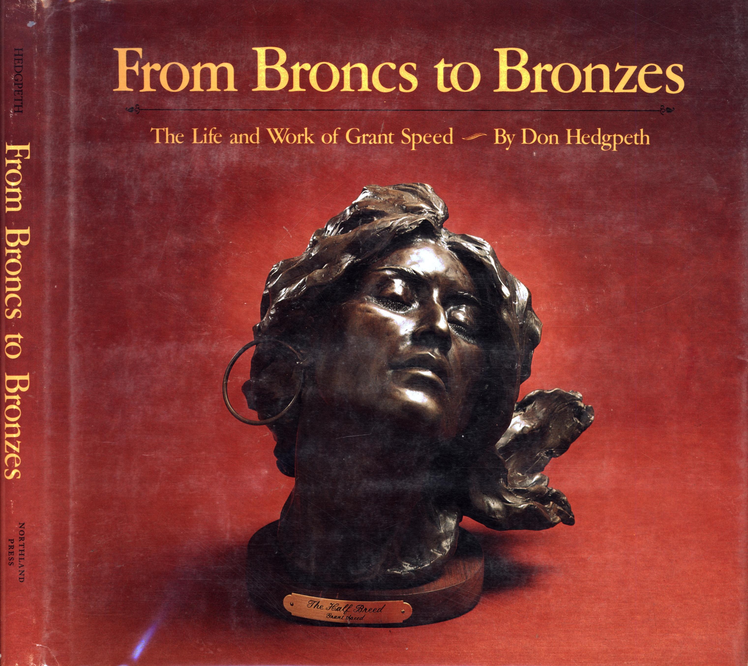 From Broncs to Bronzes: The Life and Work of Grant Speed by Hedgpeth ...