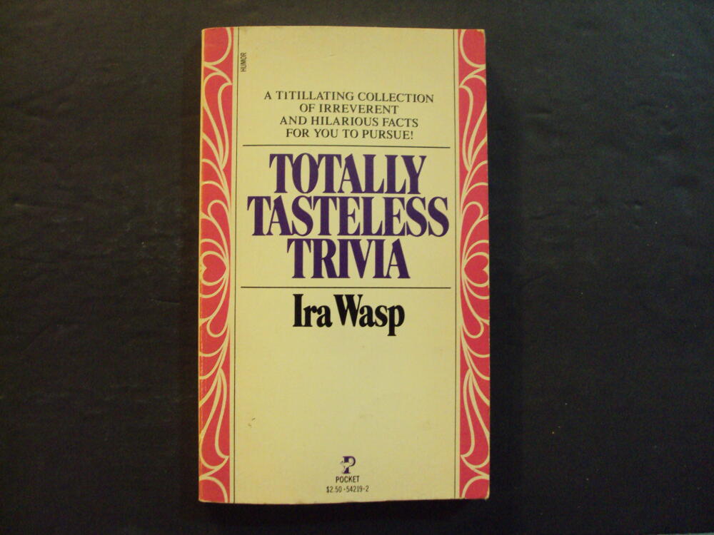 Totally Tasteless Trivia Pb Ira Wasp 1st Print 1st Ed 1984 Pocket Books By Ira Wasp See Pic